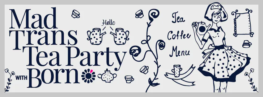 Mad Trans Tea Party at Born Limited, Manchester on 5th Dec 2015 | Fatsoma