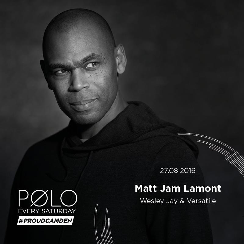 Polo | Matt Jam Lamont + Wesley Jay & MC Versatile at Proud Camden ...