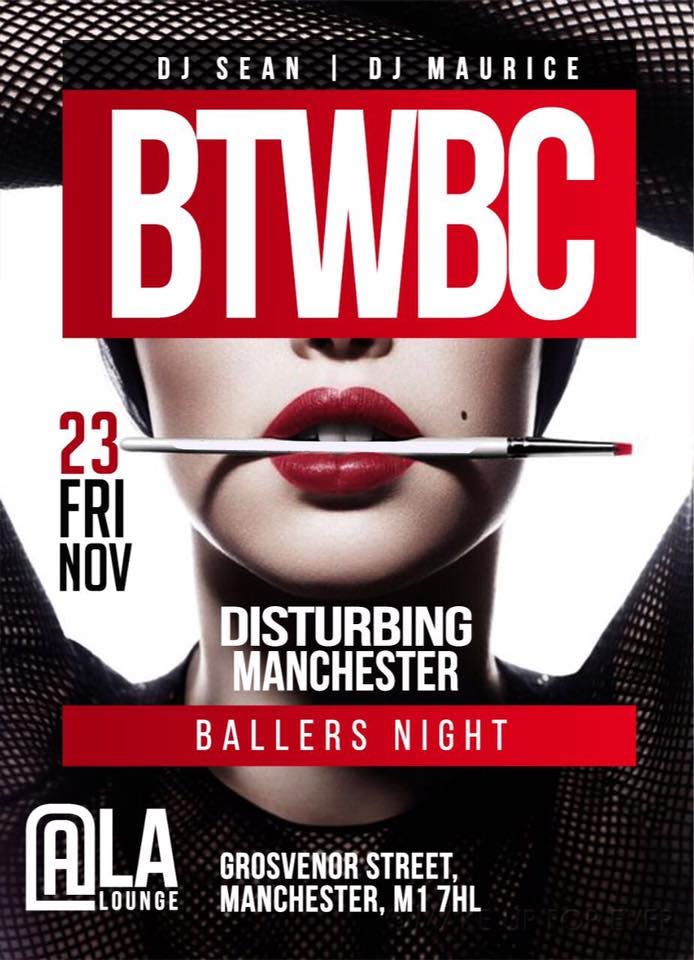 BTWBC - Disturbing Manchester ( Ballers Night ) at LA LOUNGE MANCHESTER ...