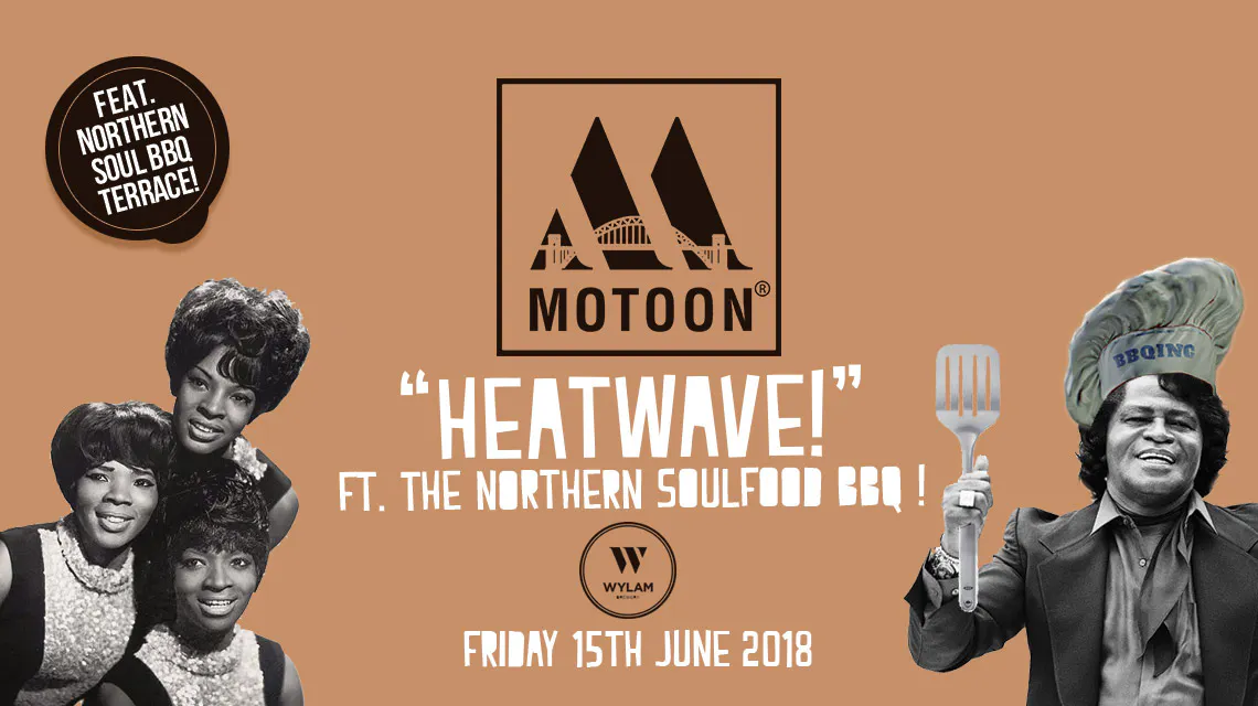 MOTOON / "HEATWAVE" Ft Northern Soul BBQ Terrace / Wylam Brewery at ...