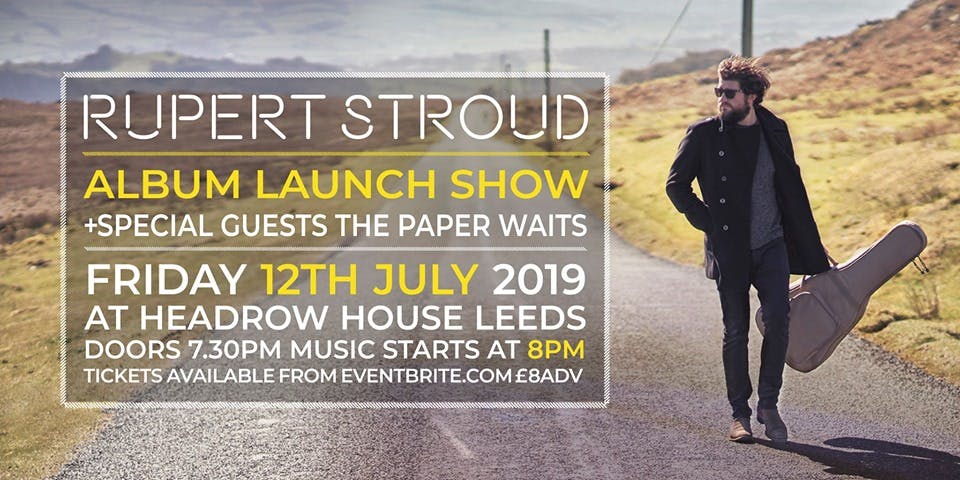 Rupert Stroud Album Launch show at Headrow House, Leeds on 12th Jul ...