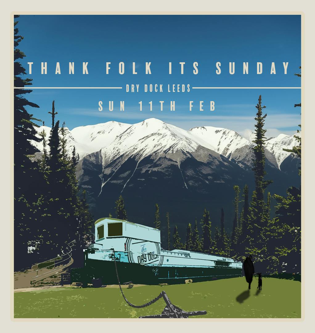 Thank Folk its Sunday! at The Dry Dock Leeds, Leeds on 11th Feb 2024 ...
