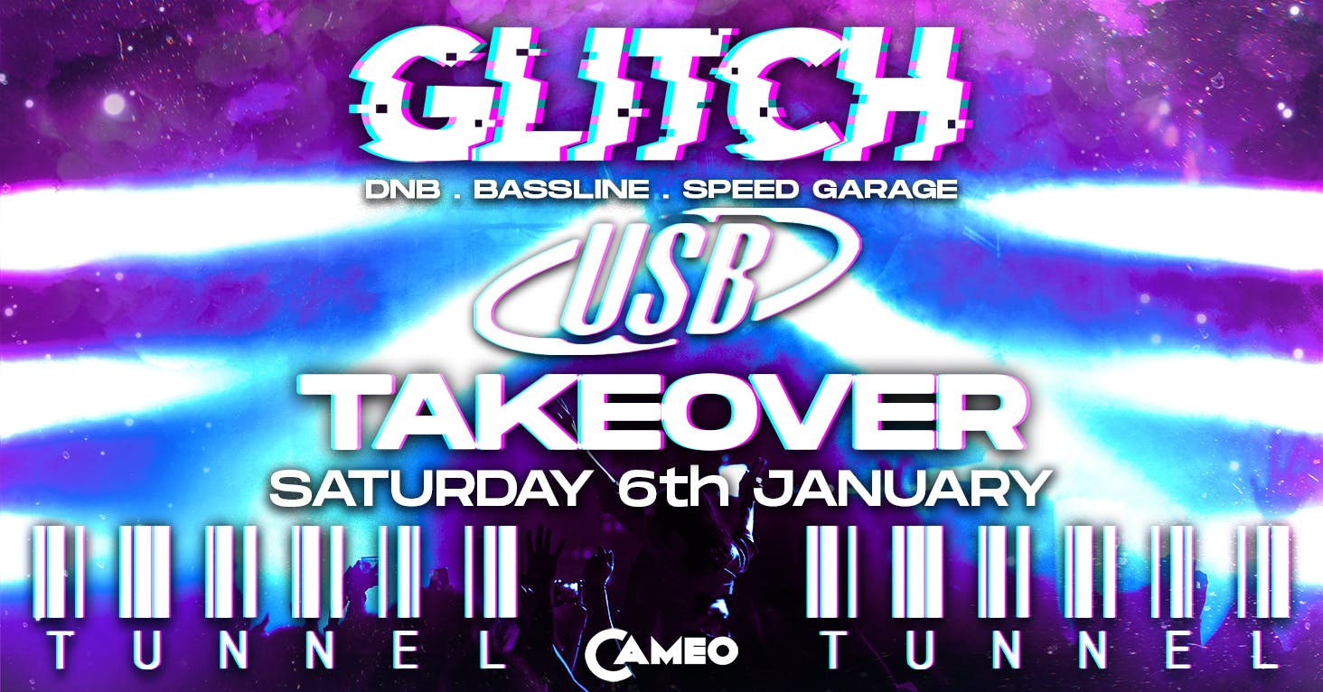 GLITCH DNB - TUNNEL - USB TAKEOVER | CAMEO BOURNEMOUTH at Cameo Bournemouth , Bournemouth on 6th ...