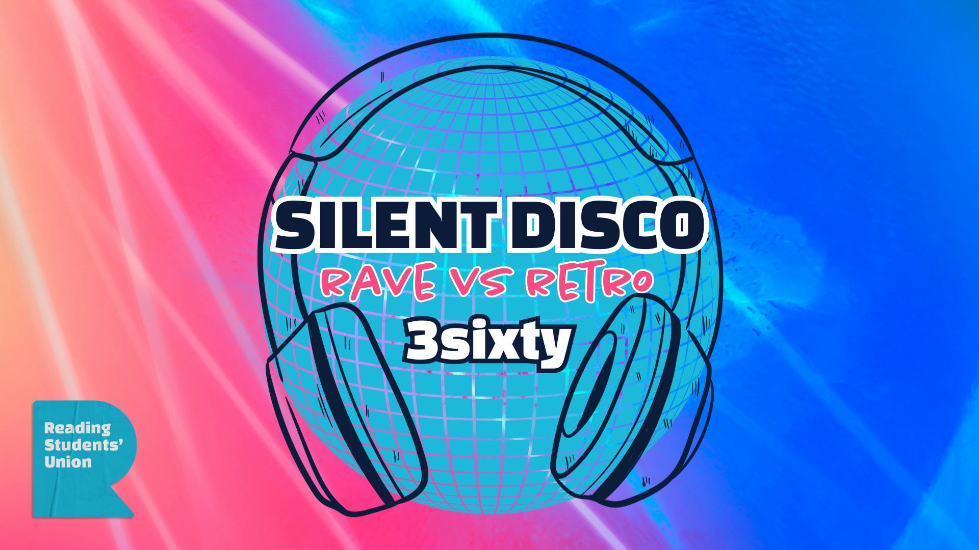Silent Disco: Rave VS Retro! at Reading Students' Union, Reading on ...