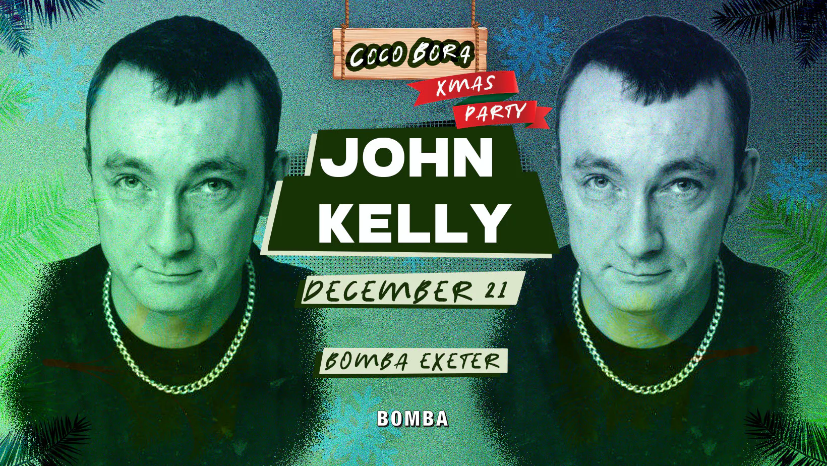 John Kelly - House Classics - Coco Bora - Sat 21 Dec - Bomba - Exeter ...