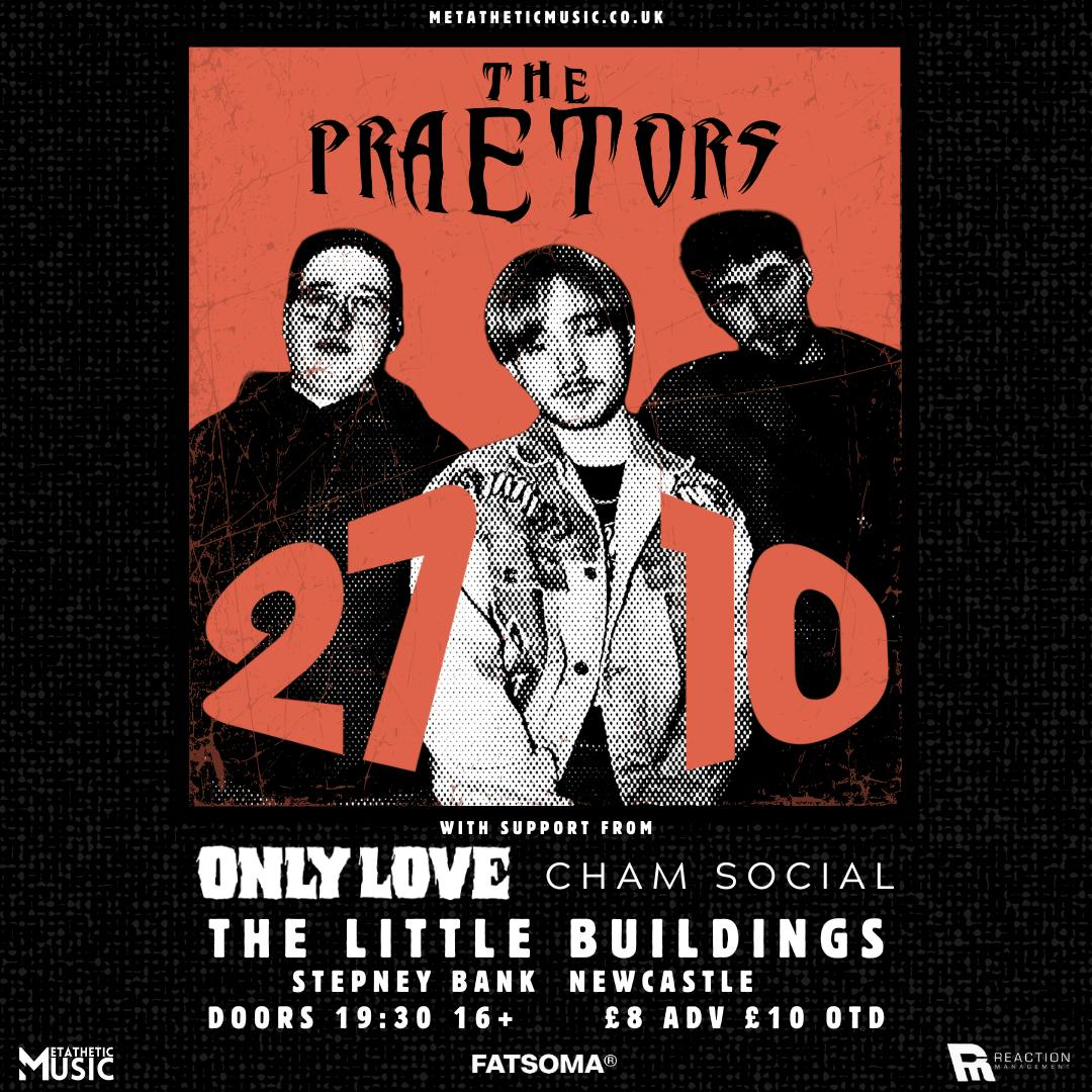 The Praetors, Only Love & Cham Social at Little Buildings, Newcastle ...