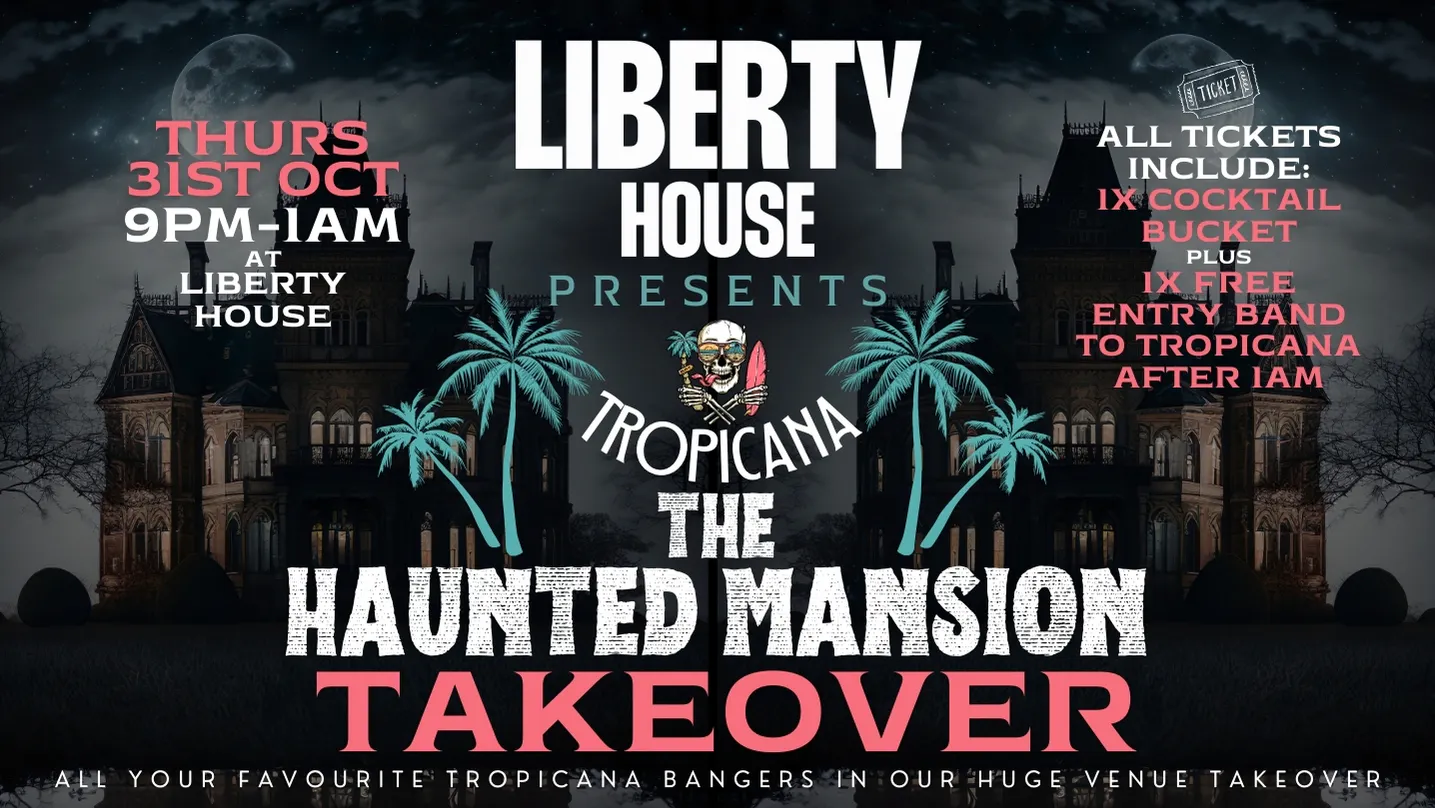 Tropicana Haunted Mansion Takeover @ Liberty House! | Thursday 31st ...