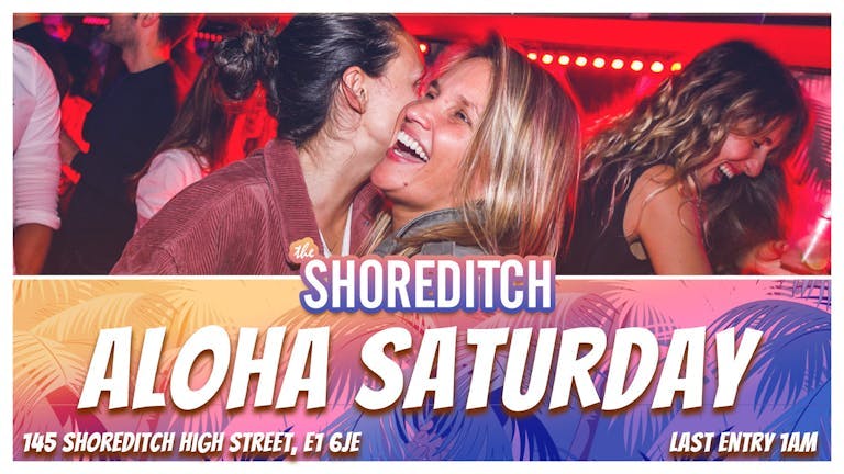 🍹 ALOHA SATURDAY at The Shoreditch at The Shoreditch, London on 9th Nov ...