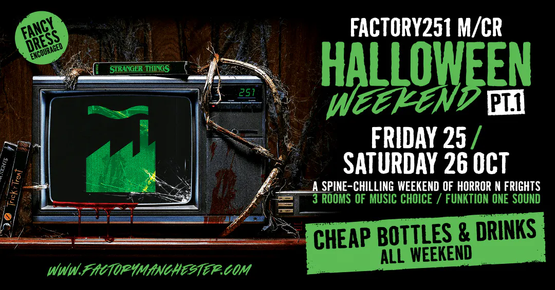 HALLOWEEN PT 1 - SATURDAY @ FACTORY 251 at FAC251 - Factory Manchester ...