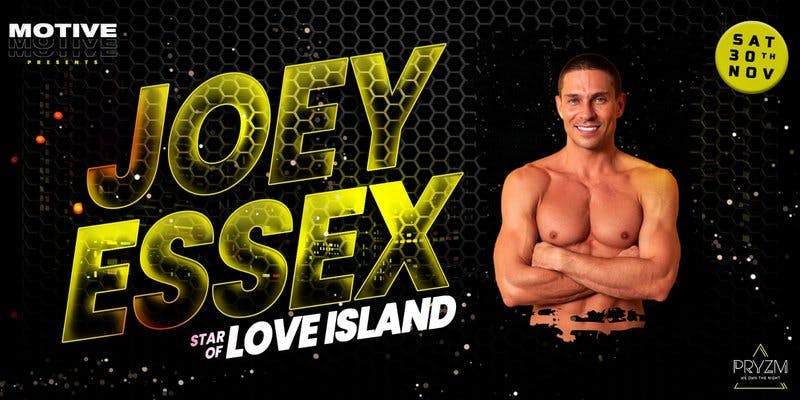 MOTIVE SATURDAYS PRESENTS: JOEY ESSEX at PRYZM, Bristol on 30th Nov ...