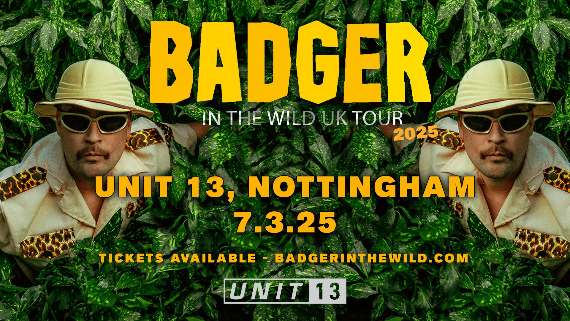 Badger 'In The Wild' Tour | Nottingham at Unit 13, Nottingham on 7th ...