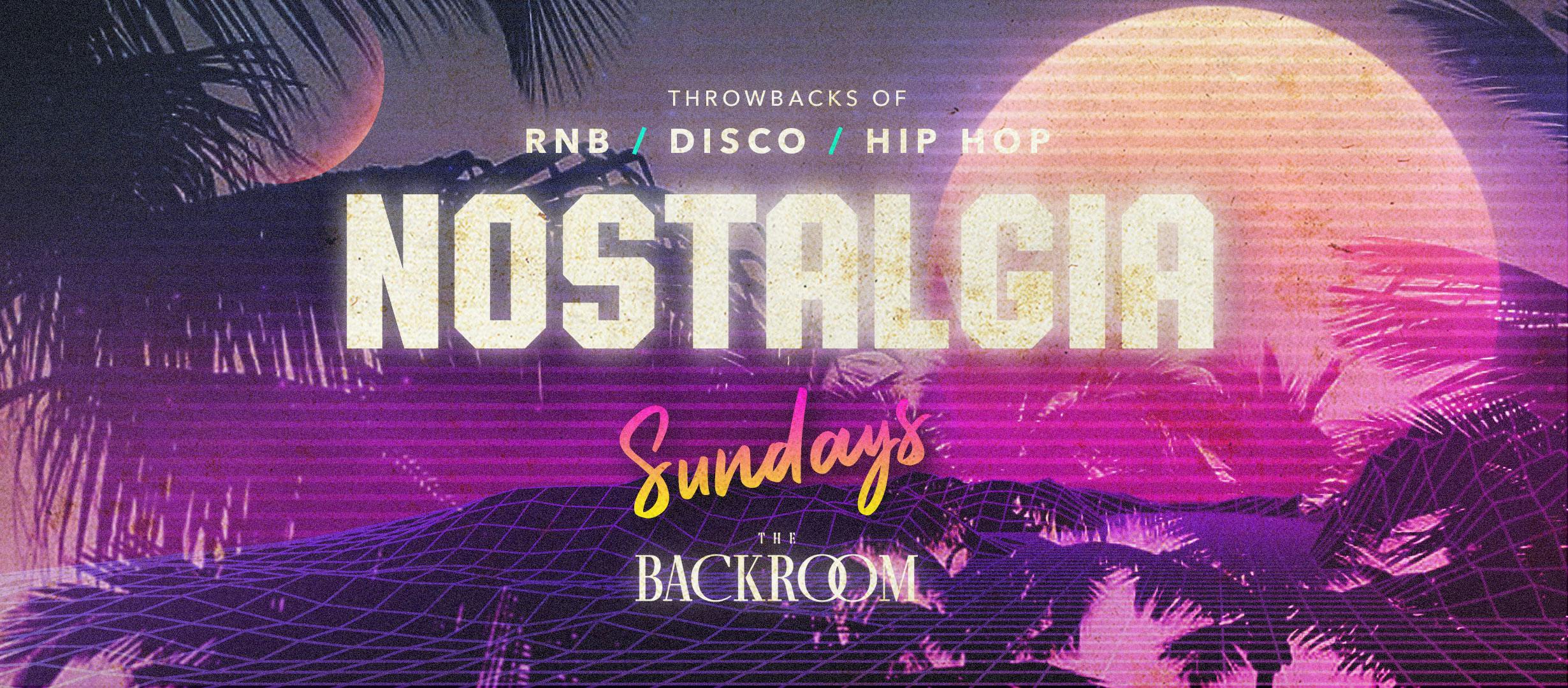 NOSTALGIA Sunday - Throwbacks, Disco & RnB 🕺| @ The Backroom at The ...