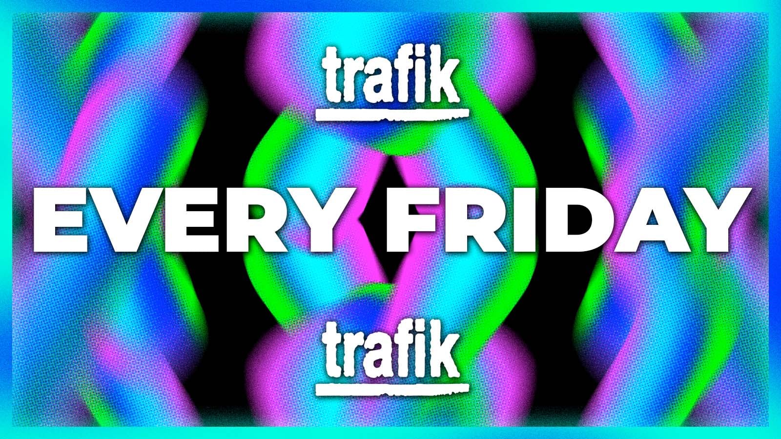 Trafik Shoreditch - Every Friday - Party Tunes, Sexy RnB, Commercial at ...