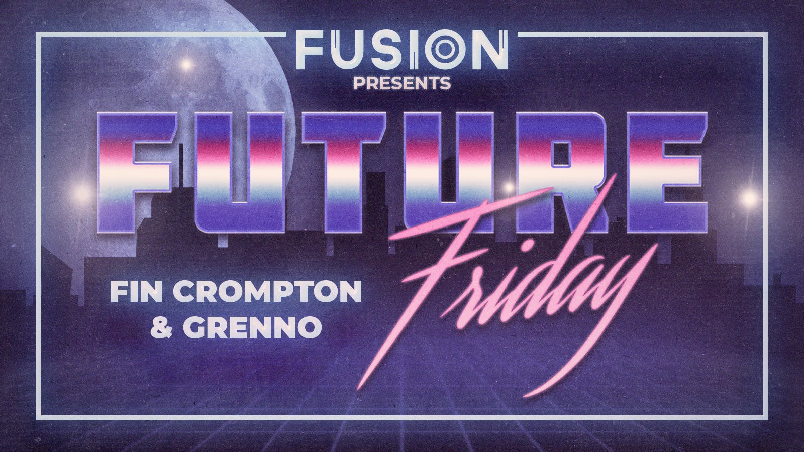 FUTURE FRIDAY at Fusion, Liverpool on 27th Dec 2024 | Fatsoma