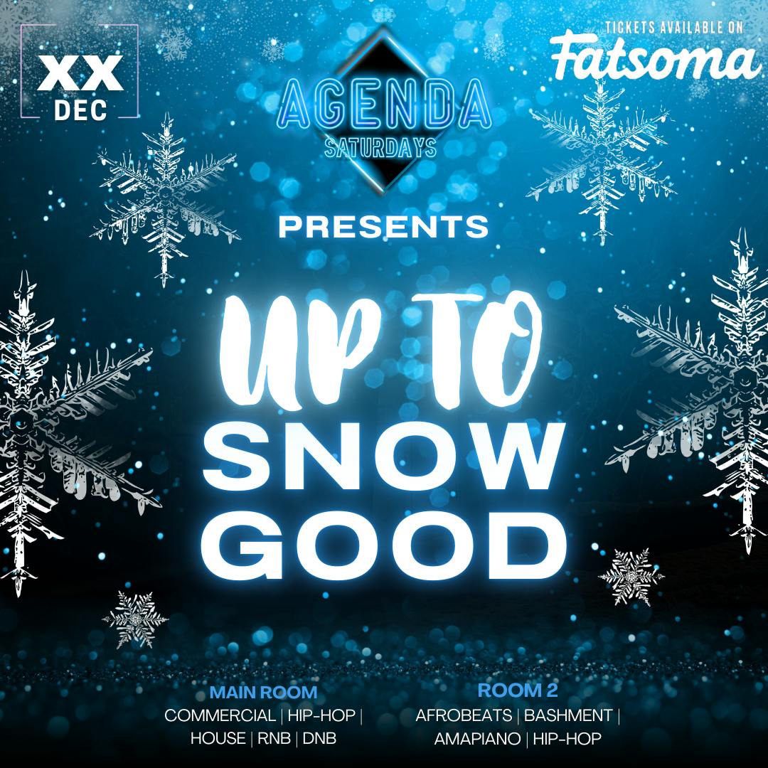 AGENDA SATURDAYS PRESENTS UP TO SNOW GOOD! at Club Era, Reading on 14th ...