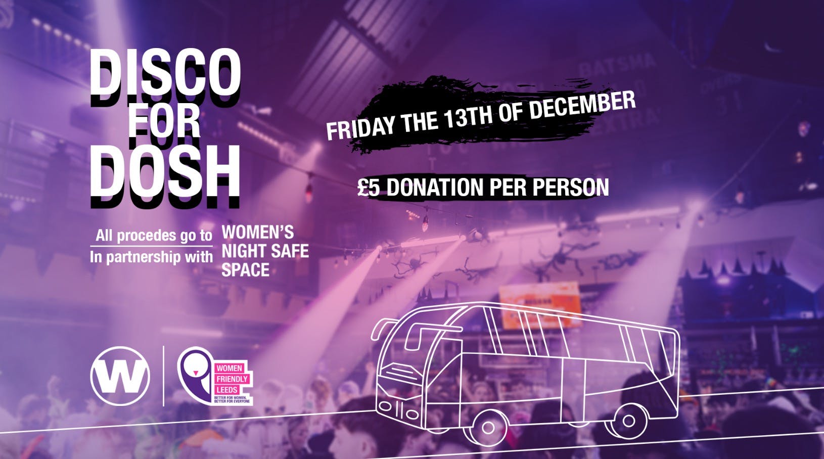 Disco For Dosh (partnership with Women's night safe space) at The ...