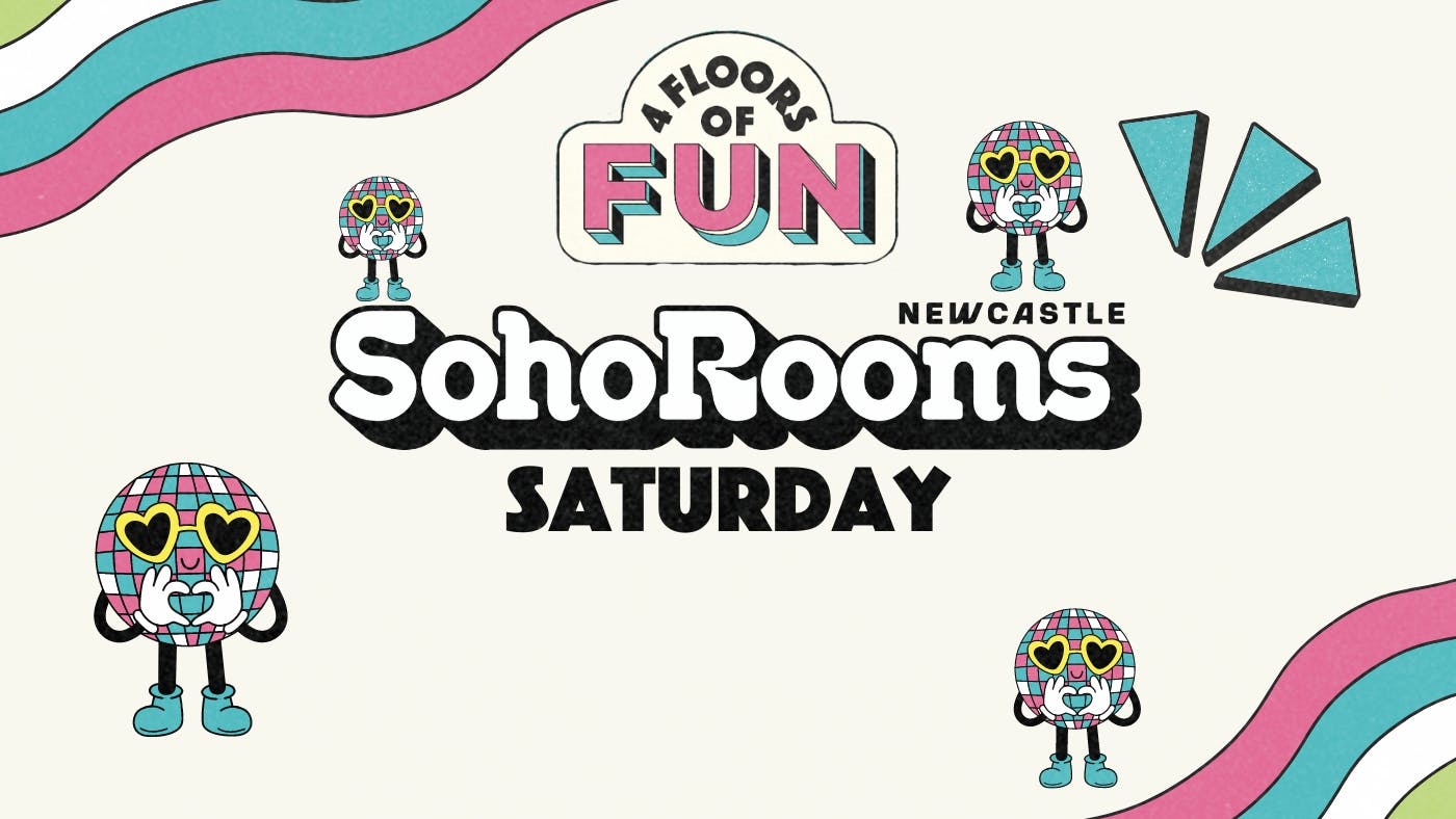 Club Soho Saturdays | Soho Rooms Newcastle at Soho Rooms, Newcastle ...