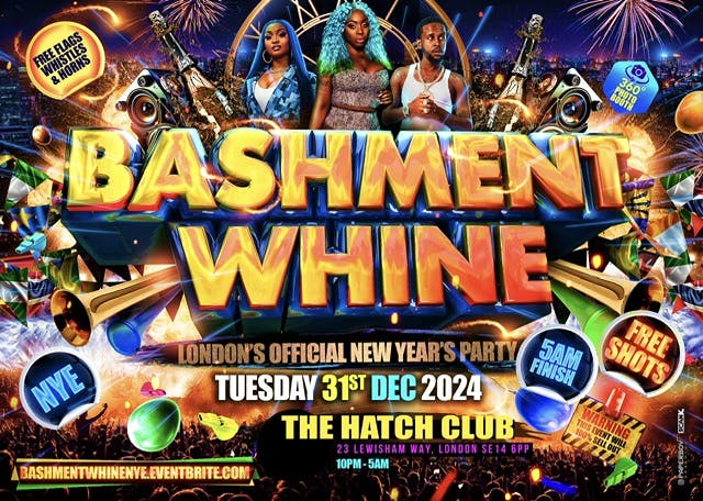 Bashment Whine - London’s Biggest New Years Party at The Hatch Club ...
