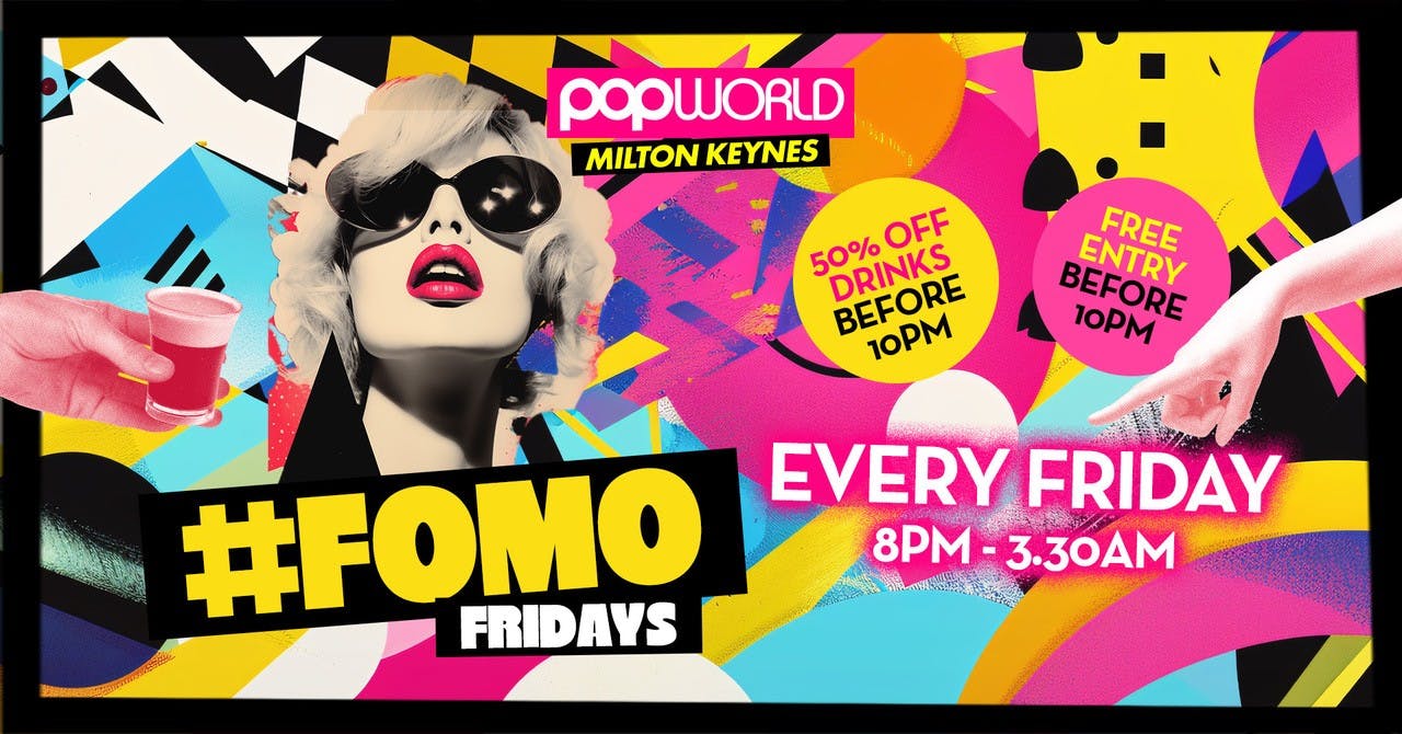 FOMO Friday at Popworld - Milton Keynes, Milton Keynes on 17th Jan | Fatsoma