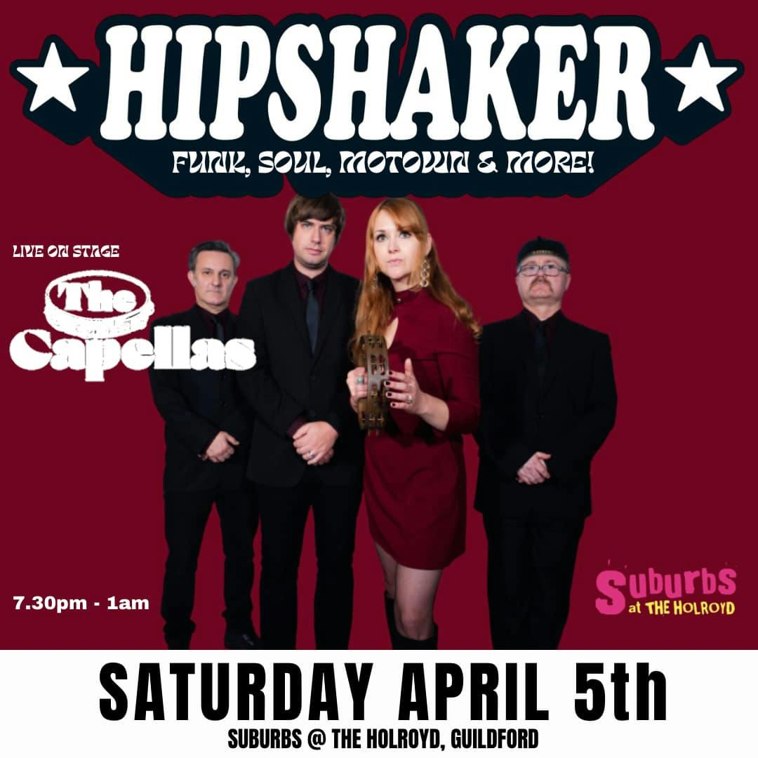 Hip Shaker presents The Capellas at Holroyd Arms, Guildford on 5th Apr ...