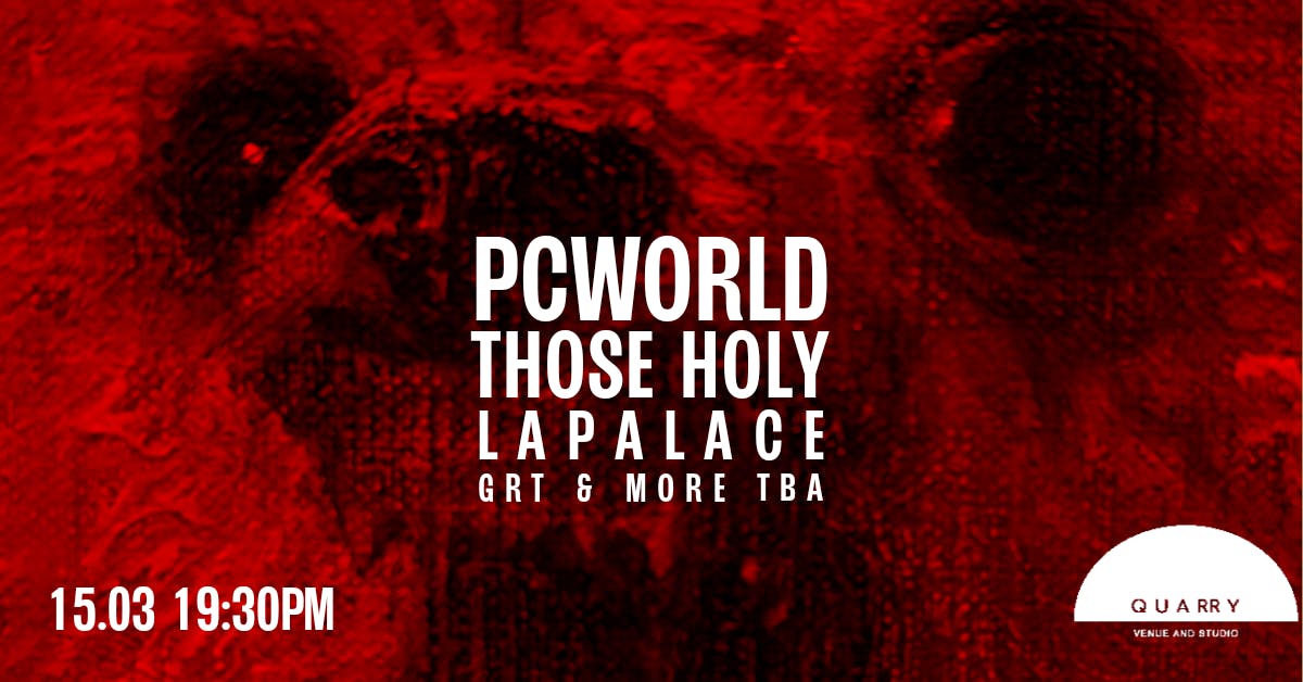 PCWORLD w/Those Holy, Liminal Project, Lapalace & GRT at QUARRY Venue ...