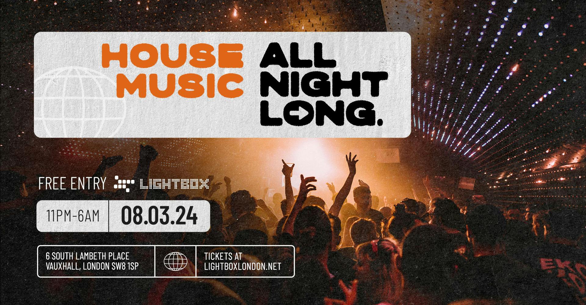 Free Entry - House Music All Night Long at Lightbox, London on 8th Mar | Fatsoma