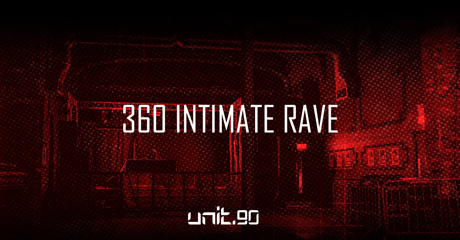 UNIT.90 - 360 INTIMATE RAVE // FINAL 100 TICKETS ♦️2000 CAPACITY ...