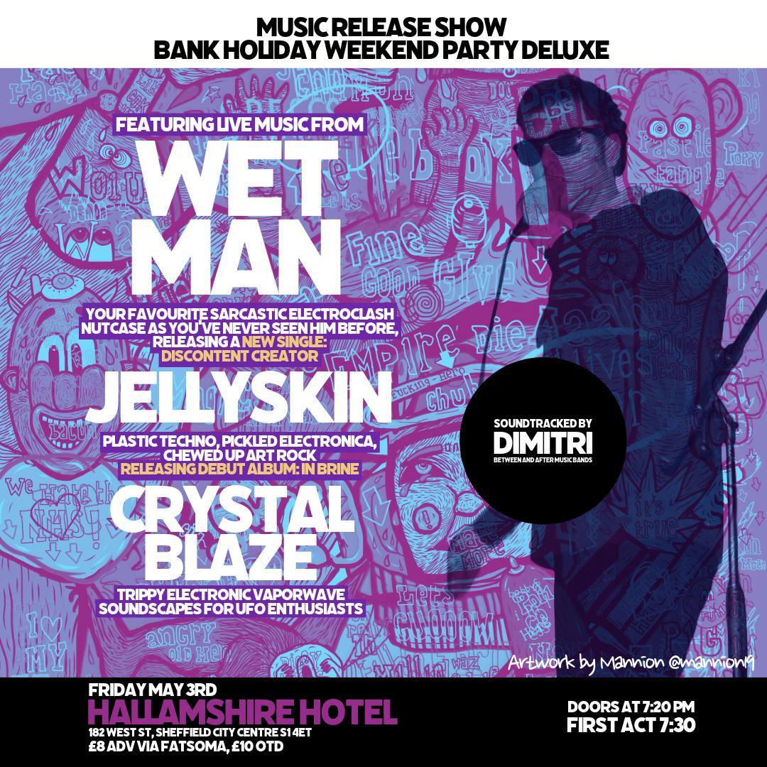 Release Show Party Deluxe Featuring: WET MAN, JELLYSKIN & CRYSTAL BLAZE ...