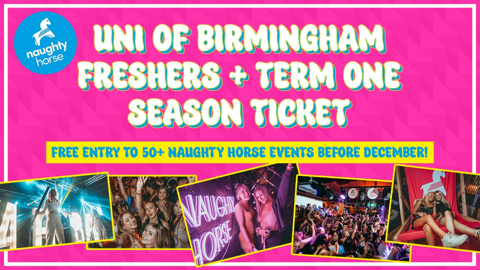 Uni of Birmingham Freshers + Term 1 Season Ticket = 50+ EVENTS [Naughty Horse] at Multiple ...
