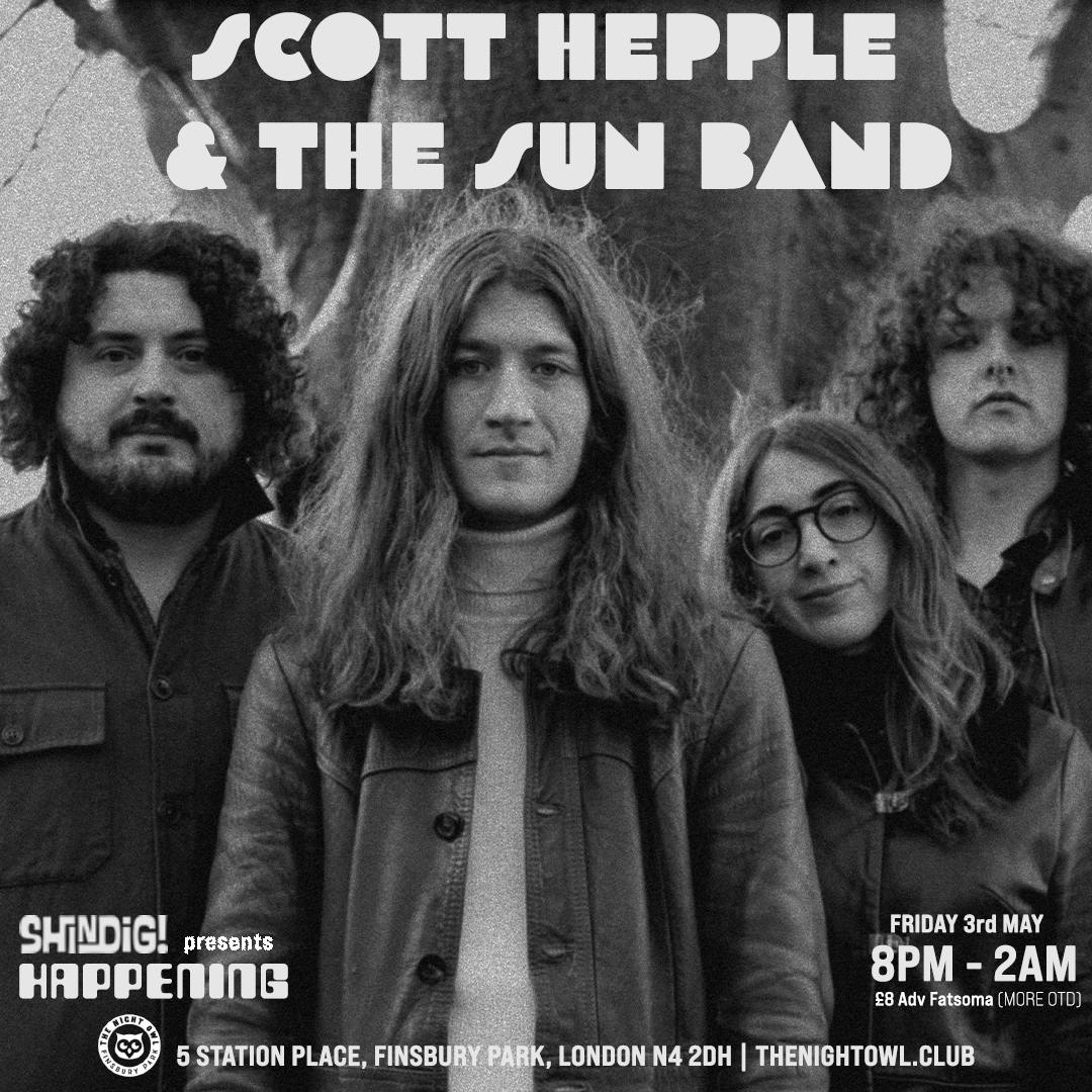 Shindig presents HAPPENING! With Scott Hepple & The Sun Band at The Night Owl Finsbury Park ...