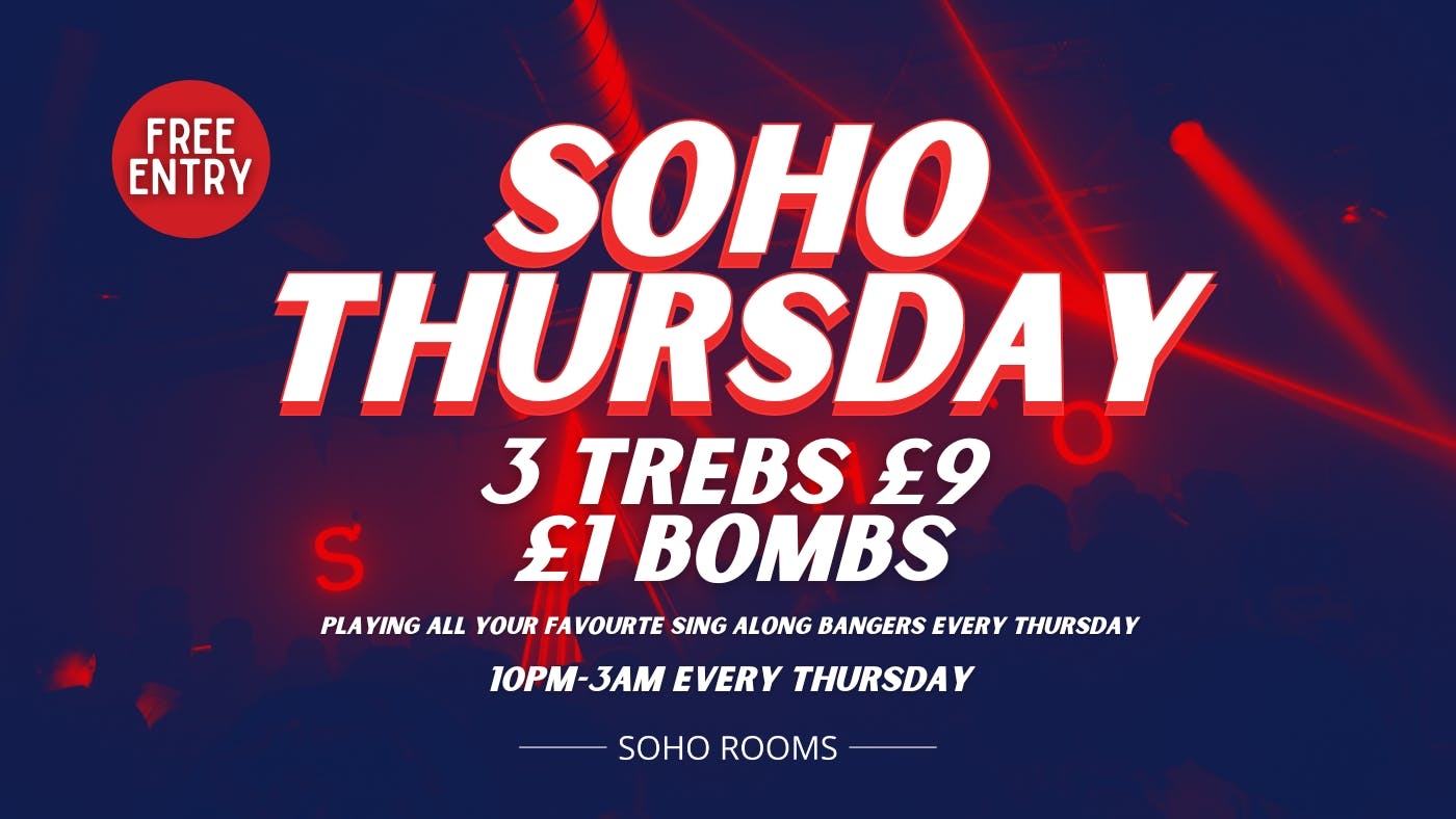 Soho Thursday | Soho Rooms | 3 Trebs £9 | £1 Bombs - FREE ENTRY at Soho Rooms, Newcastle upon ...