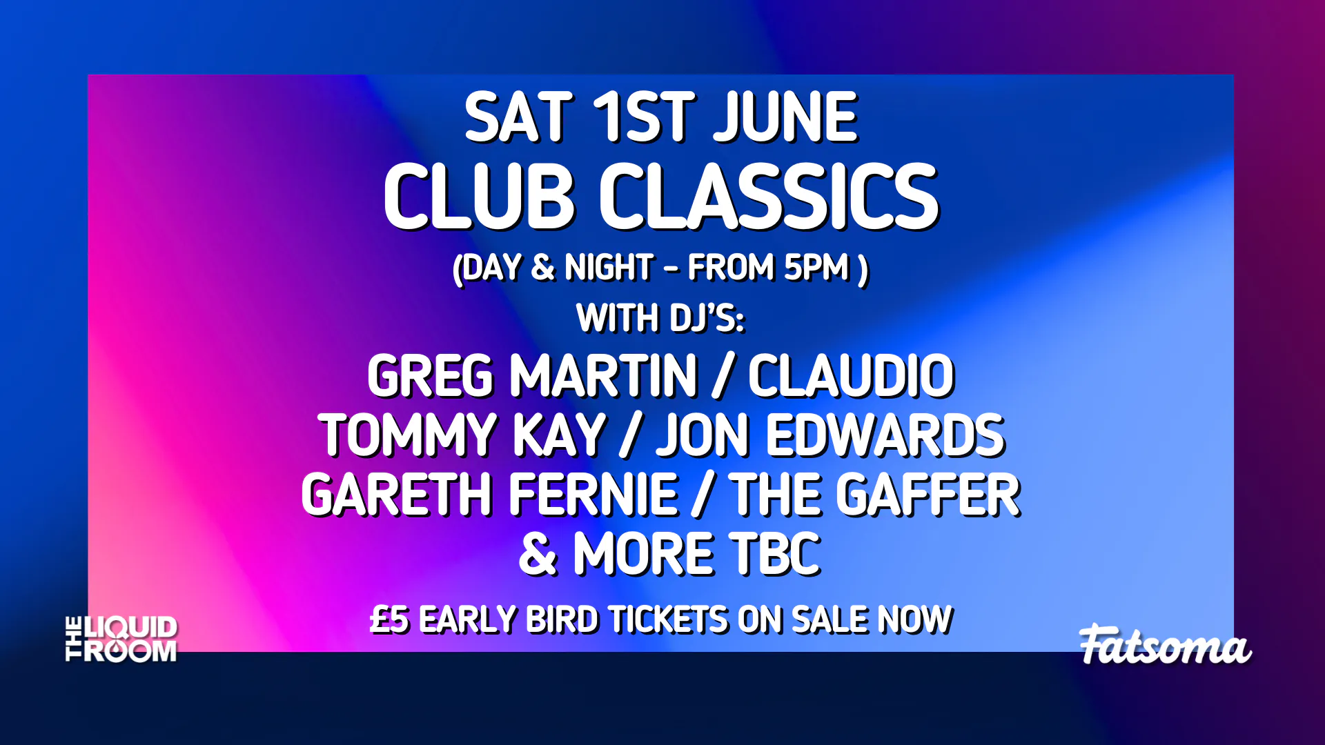 CLUB CLASSICS (DAY & NIGHT PARTY) - SAT 1ST JUNE - THE LIQUID ROOM at ...