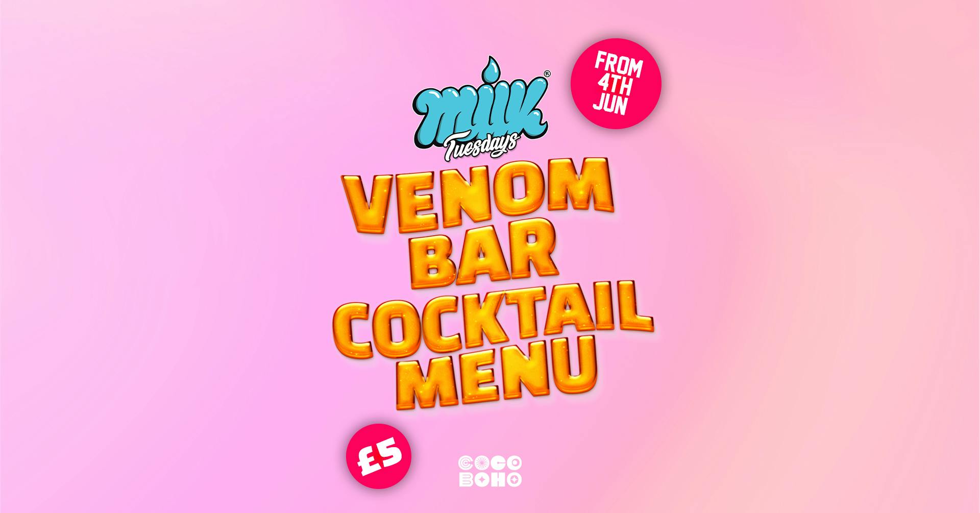 MILK TUESDAYS | 4TH JUNE | VENOM BAR LAUNCH | £3 ENTRY ALL NIGHT LONG ...