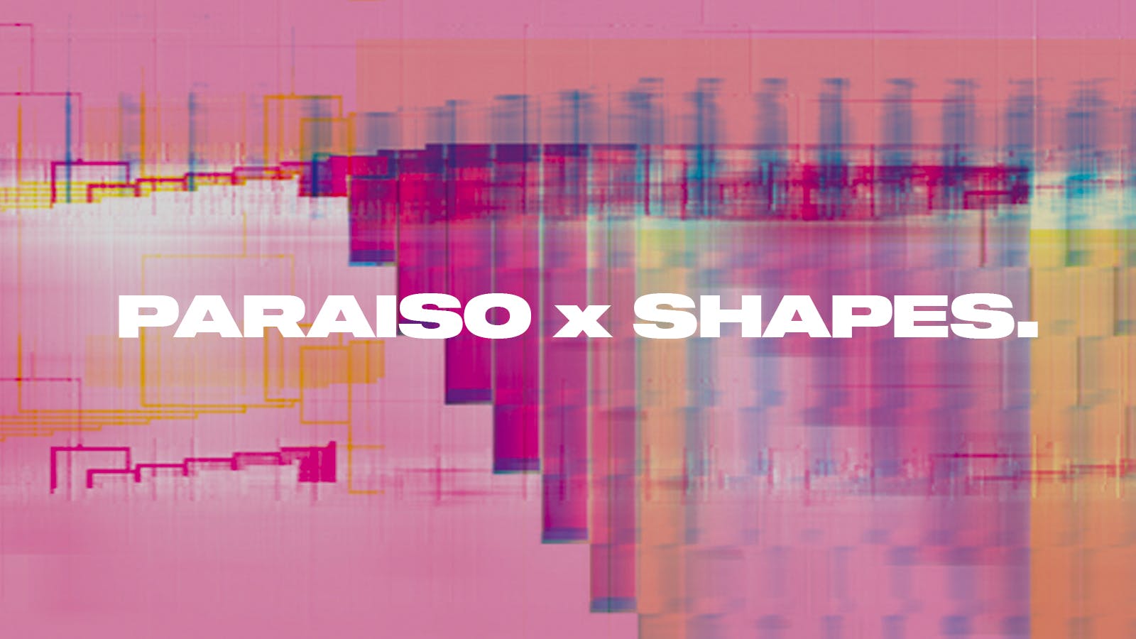 Paraiso x Shapes. [SOLD OUT] at The Cell, Nottingham on 19th Jul 2024 ...