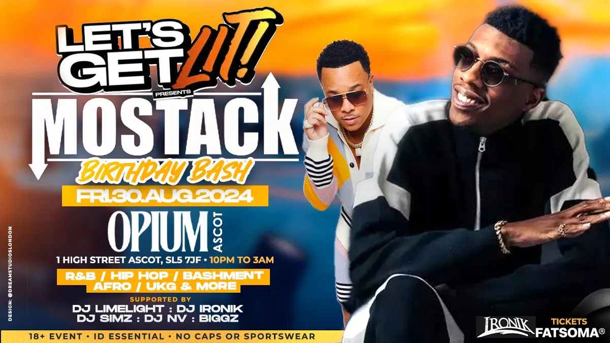 MOSTACK BIRTHDAY BASH | Presented by OPIUM ASCOT | 3AM FINISH!!! at ...
