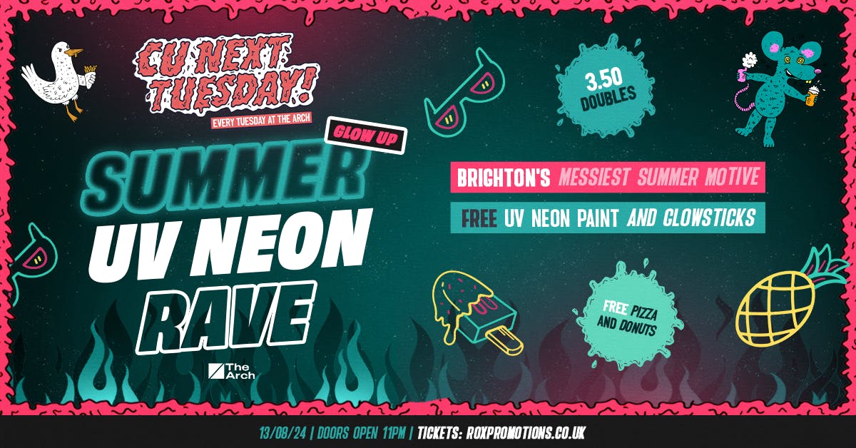 CU NEXT TUESDAY | SUMMER UV NEON RAVE⭐ | 13/08/24 at The Arch Brighton ...