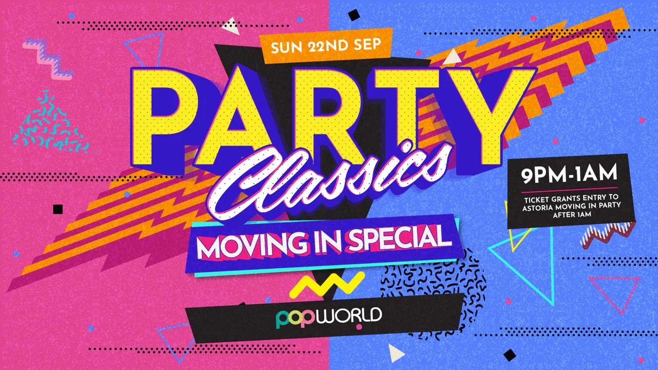 Moving in Sunday POPWORLD party classics an official party (Astoria ...
