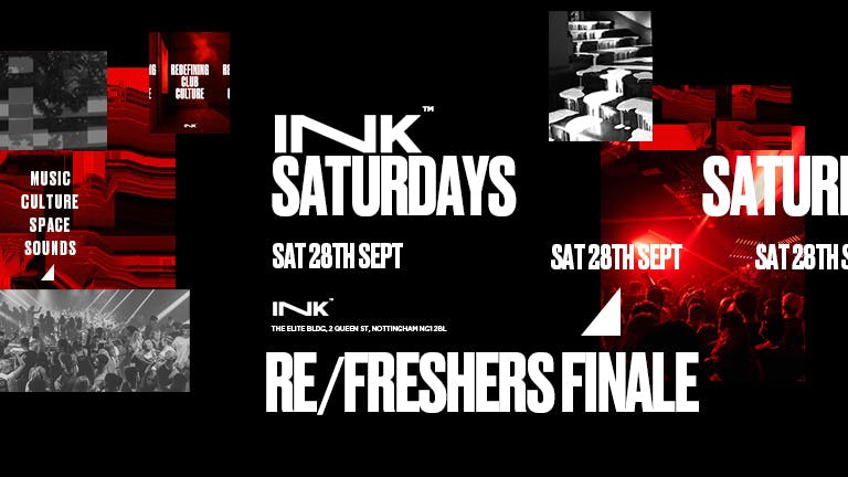 Ink. - Ink Saturdays / Freshers & Re-Freshers Finale! [Last Tickets] at ...