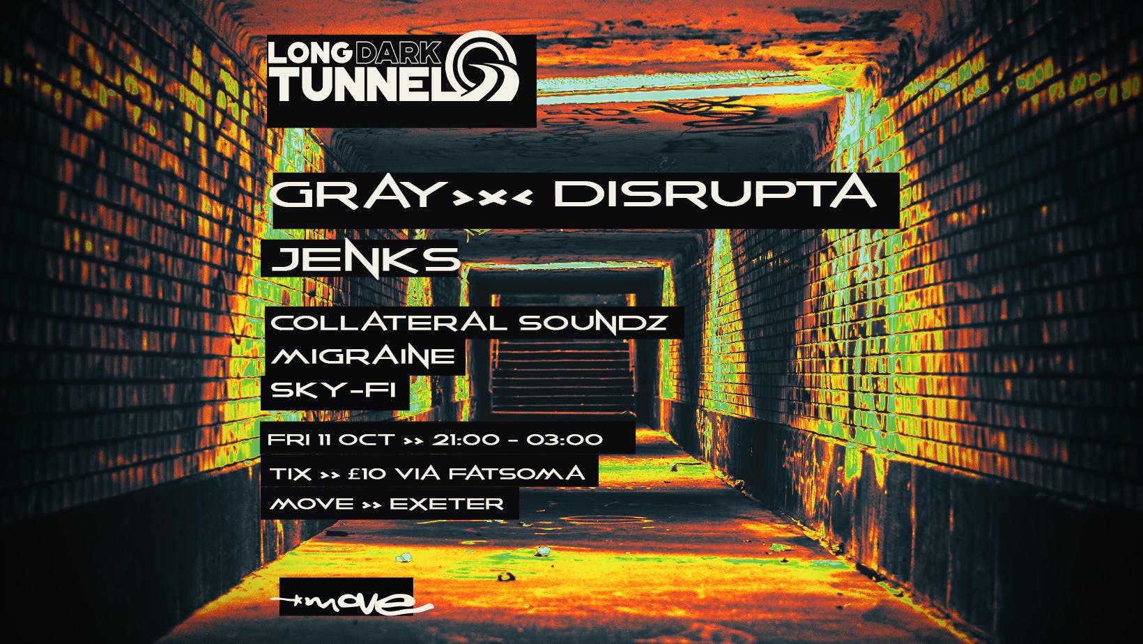 GRAY - DISRUPTA - JENKS - DnB - Long Dark Tunnel - Fri 11 Oct - Move ...