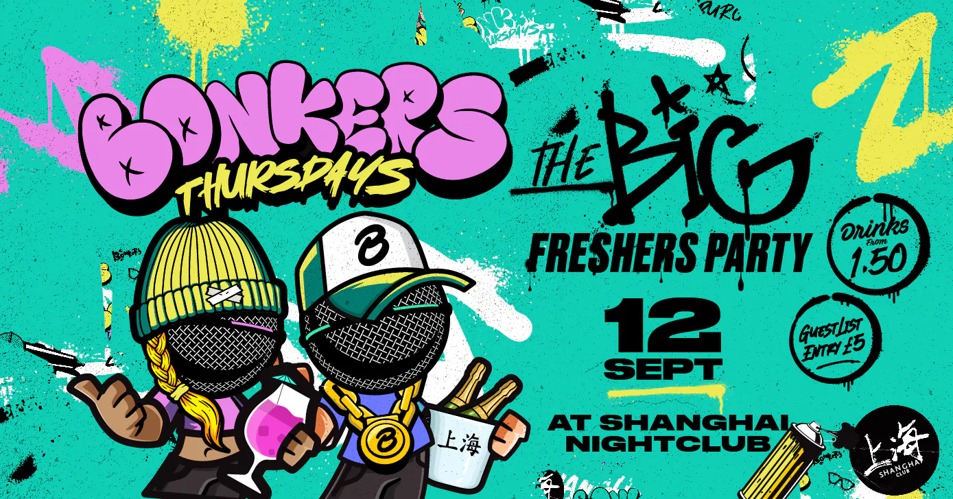 BONKERS FRESHERS WELCOME PARTY // Shanghai Club at Shanghai Nightclub ...