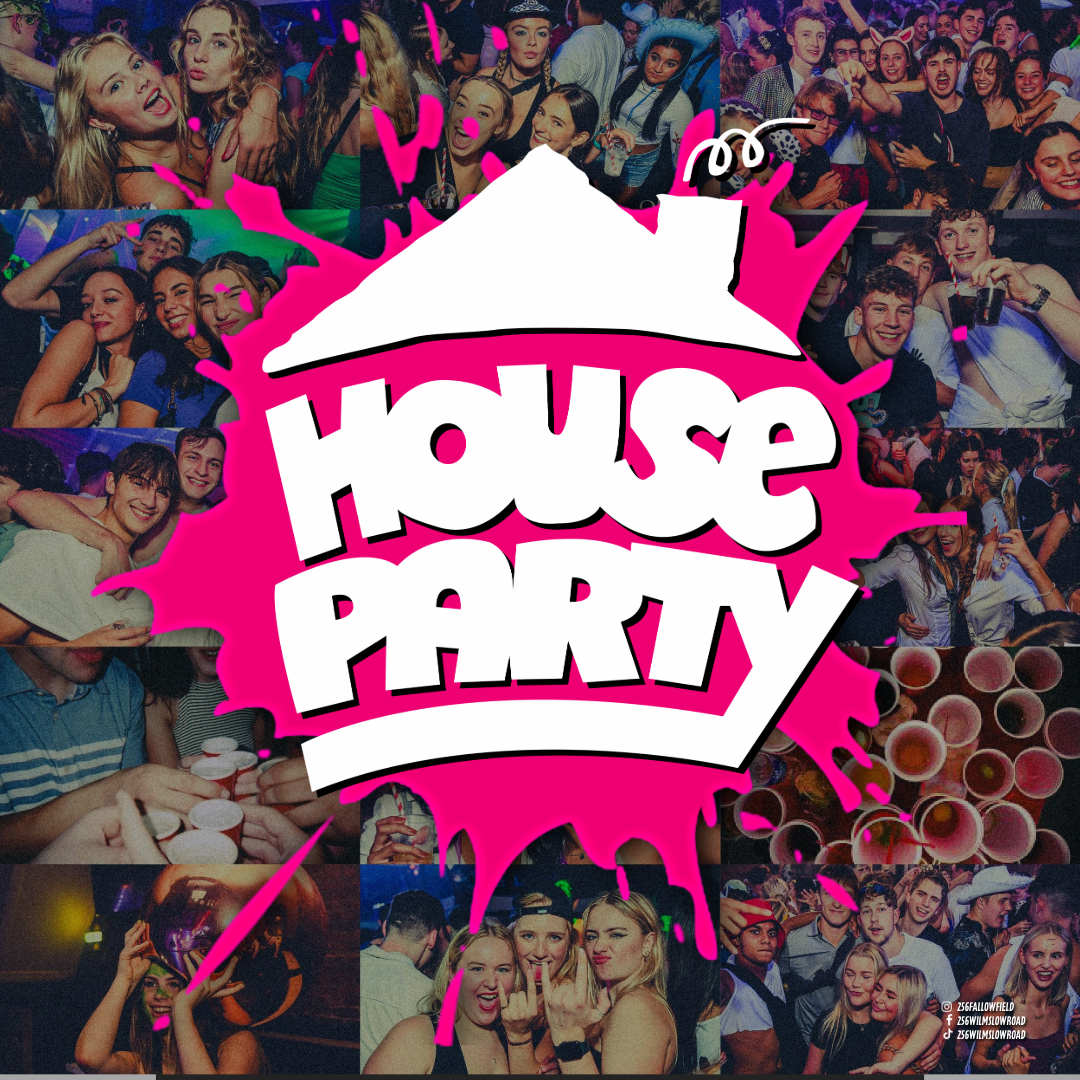 256 HOUSE PARTY FRESHERS SPECIAL at 256 Wilmslow Road, Manchester on ...