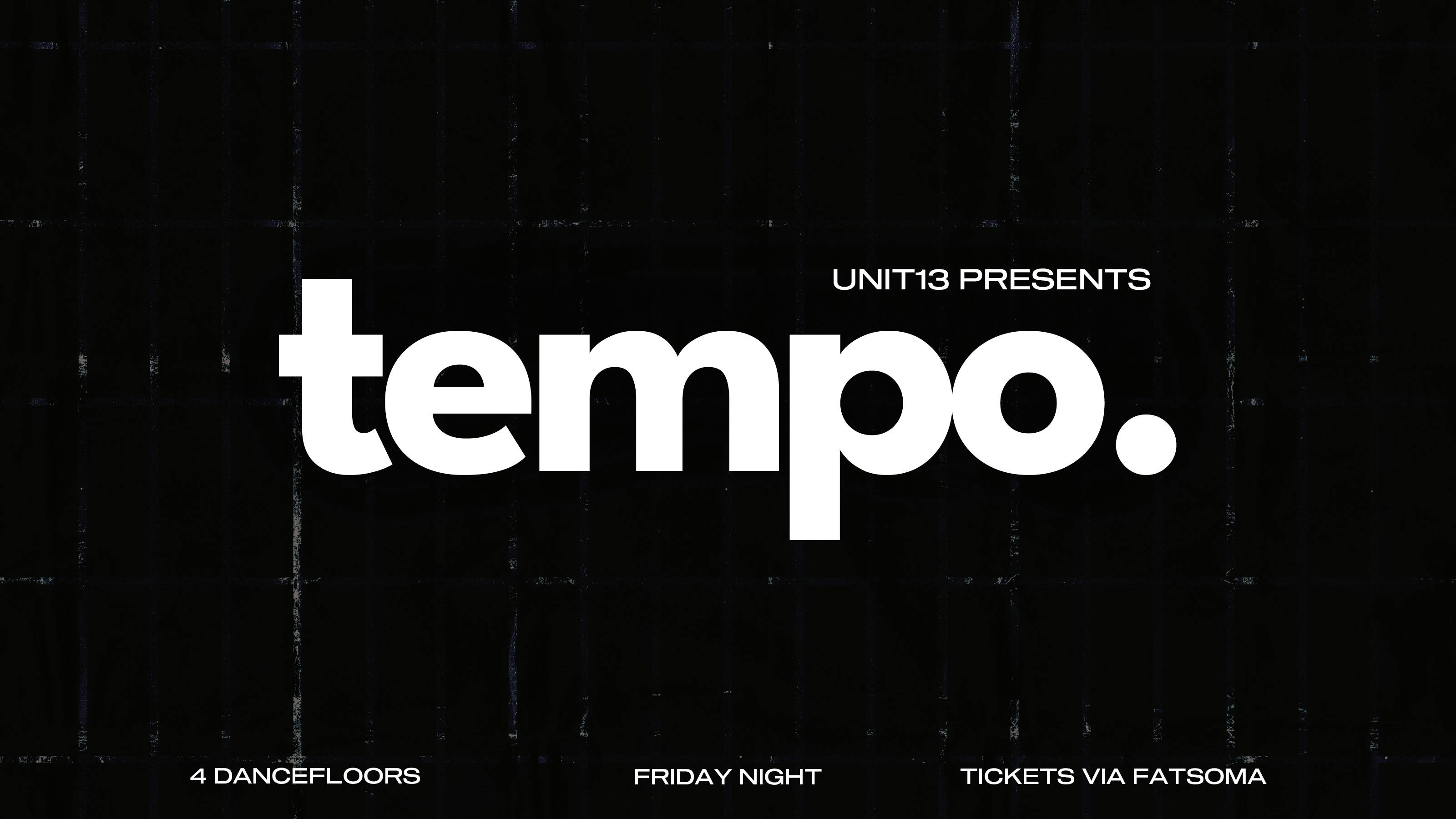 Unit 13 Presents - Tempo 2025 Opening Party at Unit 13, Nottingham on ...