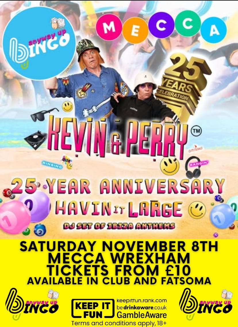ANYWAY UP BINGO FEAT. KEVIN AND PERRY MECCA WREXHAM at Mecca Bingo ...