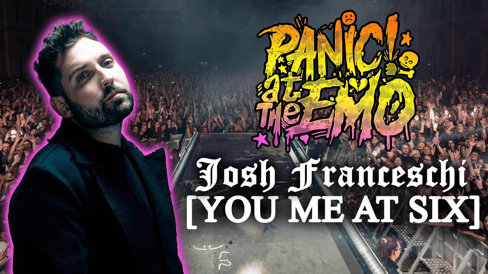 Panic At The Emo - Special Guest: Josh Franceschi (You Me At Six) at ...