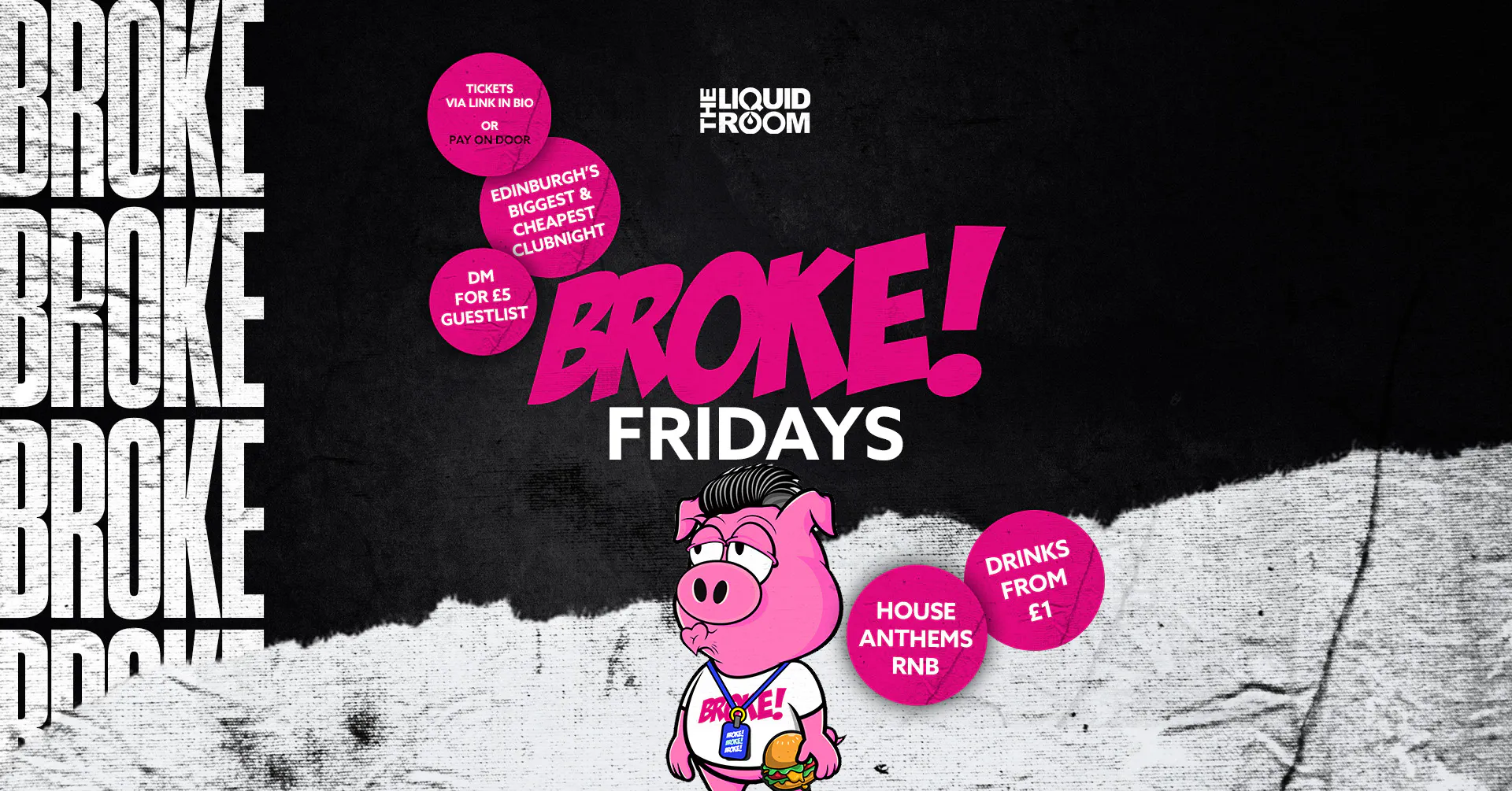 BROKE! FRIDAYS | THE LIQUID ROOM | EDINBURGH'S BIGGEST STUDENT NIGHT at ...