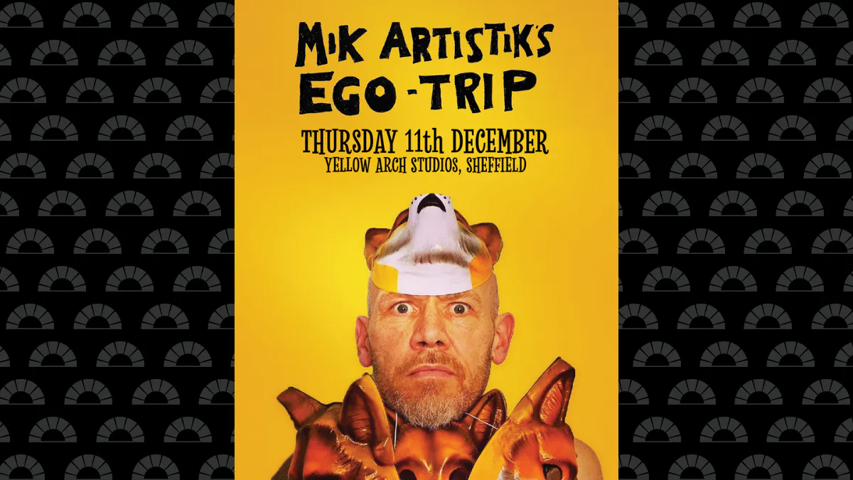 Mik Artistik's Ego Trip at Yellow Arch Studios, Sheffield on 11th Dec ...
