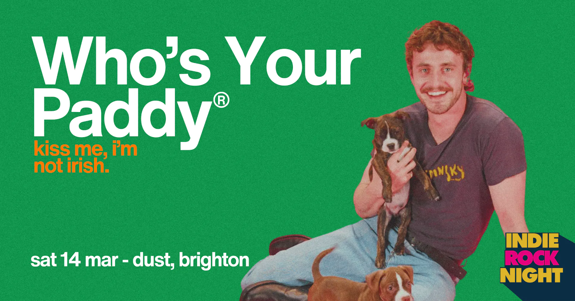 Indie Rock Night ∙ WHO'S YOUR PADDY *5 £6 TICKETS LEFT* at DUST ...