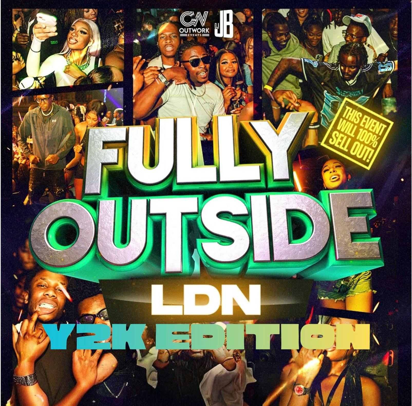 FULLY OUTSIDE LDN | Y2K EDITION | VENUE SPACE UPGRADE | SOLD OUT ...