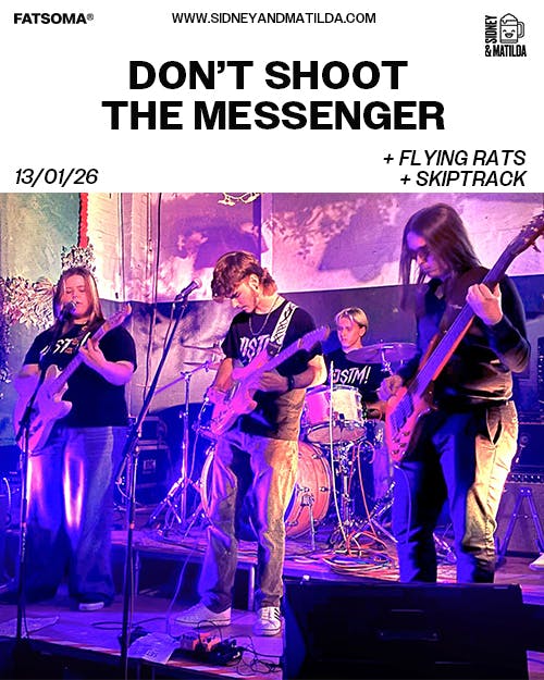 Don't Shoot The Messenger + Flying Rats + Skiptrack at Sidney & Matilda ...