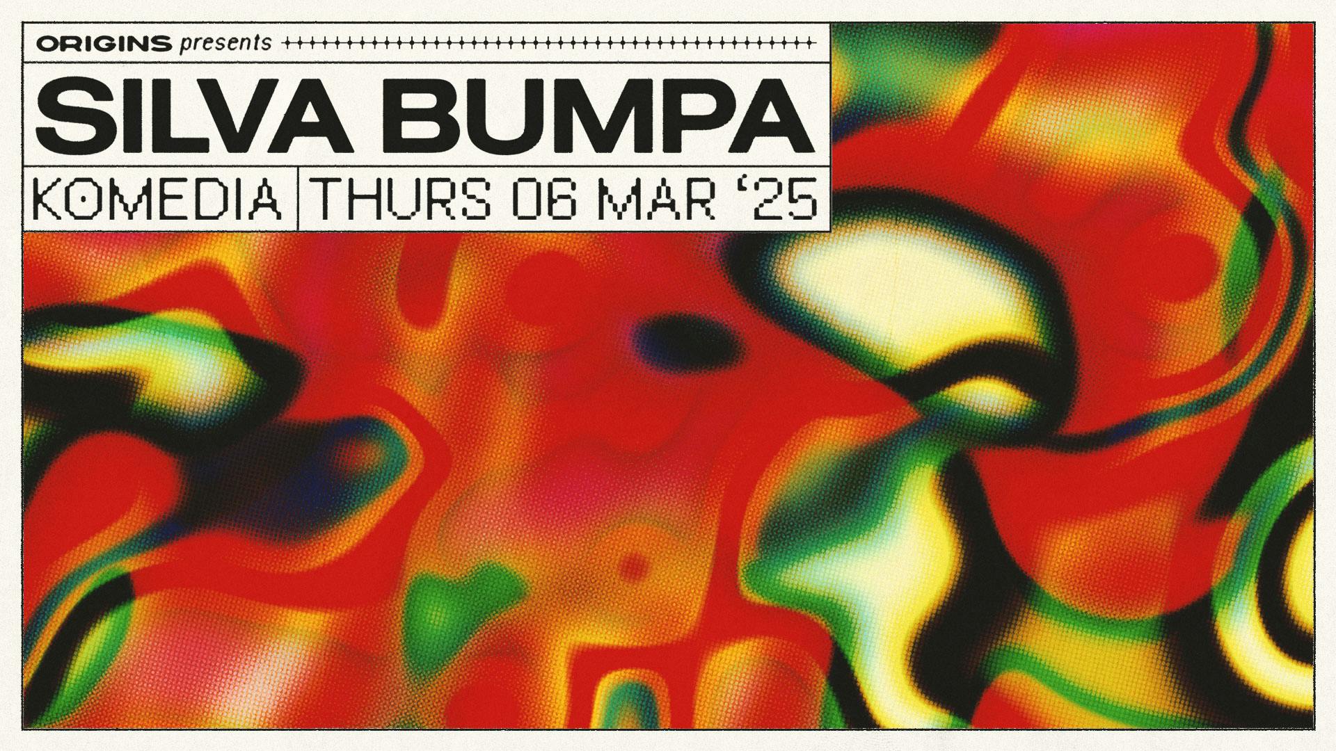 ORIGINS: SILVA BUMPA [FINAL 75 TIX] at Komedia, Bath on 6th Mar | Fatsoma